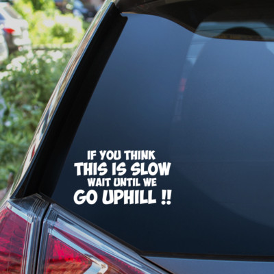 If You Think This Is Slow Sticker Funny Car Caravan Stickers Window ...