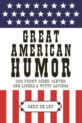 Great American Humor: 1000 Funny Jokes, Clever One-Liners & Witty ...