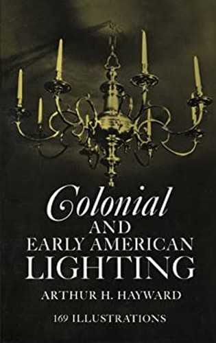 Colonial and Early American Lighting Paperback Arthur H. Hayward ...