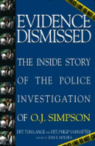 Evidence Dismissed : The Inside Story of the Police Investigation of O ...