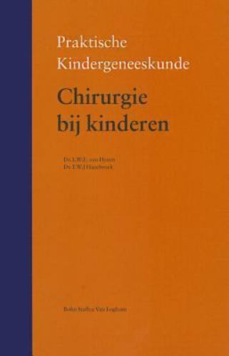 Praktische Kindergeneeskunde Ser.: Chirurgie Bij Kinderen by F. W. J ...