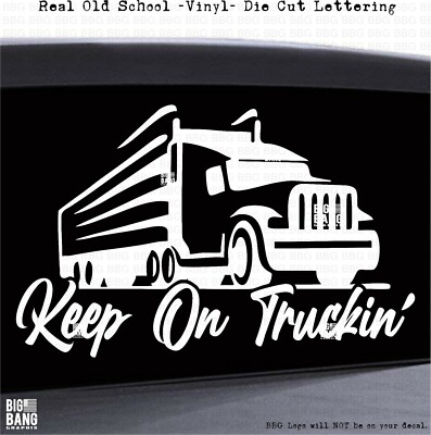 Keep On Trucking Vinyl Decal Sticker Trucker Truck Driver Motto Die Cut ...