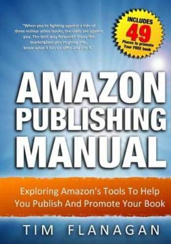 Amazon Publishing Manual : Exploring Amazon's Tools to Help You Publish ...
