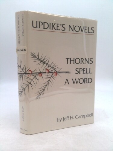 Updike's Novels: Thorns Spell a Word (1st Ed, Signed) by Jeff H ...