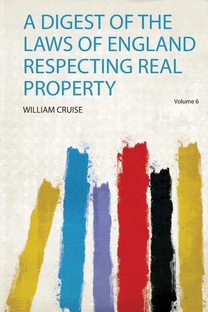 A Digest of The Laws of England Respecting Real Property von Nicht ...