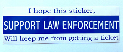 Bumper Sticker-Support Law Enforcement -Funny Joke | eBay