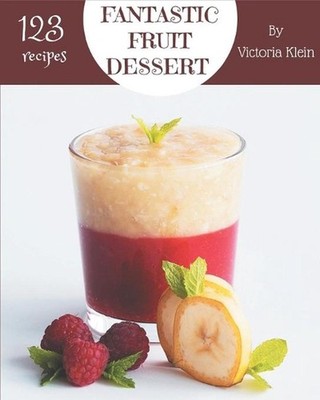123 Fantastic Fruit Dessert Recipes: A Highly Recommended Fruit Dessert ...