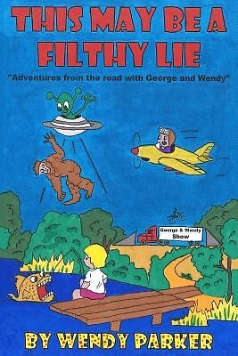 This may be filthy lie Another road trip adventure Ge by Parker Wendy ...