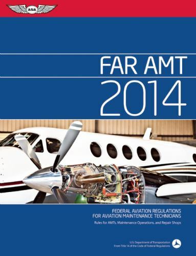 FAR AMT 2014: Federal Aviation Regulations for Aviation Maintenance ...