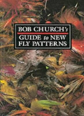 Bob Church's Guide to New Fly Patterns By Bob Church. 9781861263 | eBay