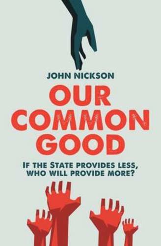 Our Common Good If The State Provides Less Who Will Provide More ...