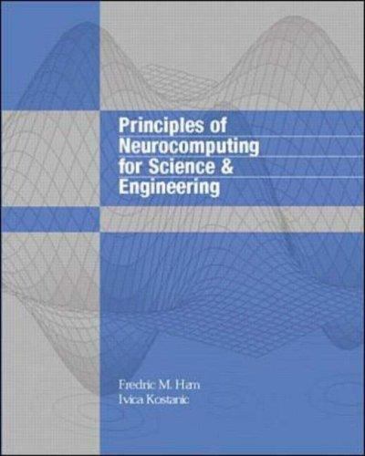 Principles of Neurocomputing for Science and Engineering by Fredric M. Ham and Ivica Kostanic ...