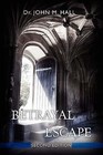 Betrayal and Escape: Second Edition by John Mark Hall: New ...