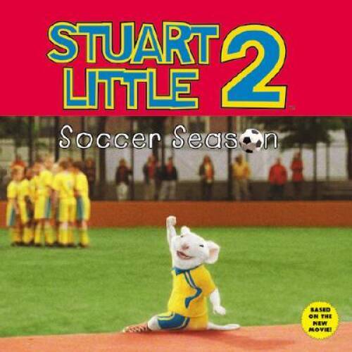 Stuart Little 2: Soccer Season - Paperback By Downes, Alice - GOOD ...