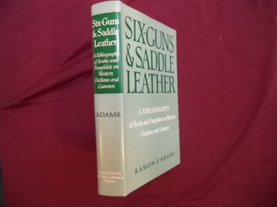 Adams, Ramon. Six-Guns and Saddle Leather. A Bibliography of Books and ...
