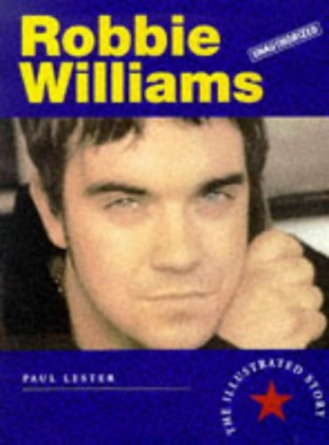 Robbie Williams: The Illustrated Story, Lester, Paul 9780600597469 | eBay