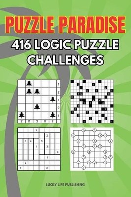 Puzzle Paradise 416 Logic Puzzle Challenges: Logic Puzzle Activity Book ...