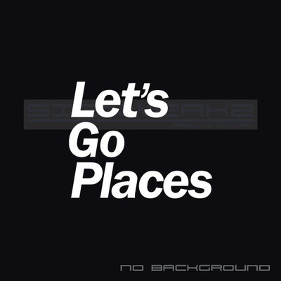 Let's Go Places sticker decal tuning toyota 4runners Tacoma Tundra TRD ...