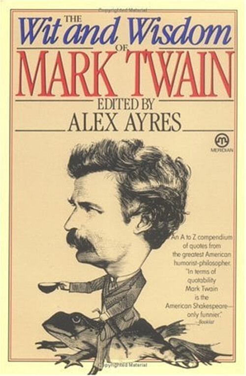 Wit and Wisdom Ser.: The Wit and Wisdom of Mark Twain by Mark Twain ...