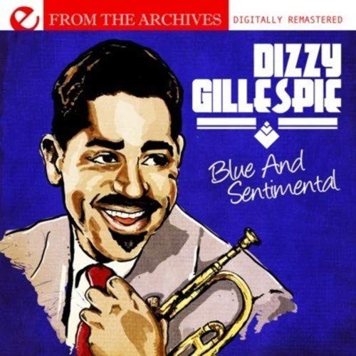 Dizzy Gillespie Blue And Sentimental - From The Archives (Digitally ...