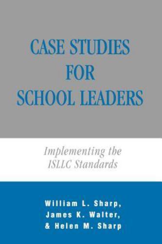 Case Studies for School Leaders : Implementing the ISLLC Standards by ...