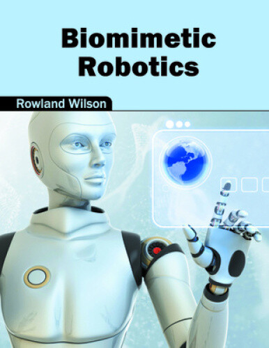 Biomimetic Robotics by Rowland Wilson 9781682851814 | eBay