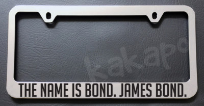 The Name Is Bond James Bond 007 Fans ! Chrome License Plate Frame | eBay