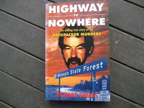 HIGHWAY TO NOWHERE - TRUE STORY BACKPACKER MURDERS BY RICHARD SHEARS ...