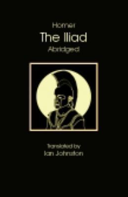 The Iliad Abridged-A Modern English Translation with Notes, Maps, and ...