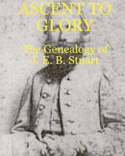 Ascent To Glory: The Genealogy Of J E B Stuart - Paperback - GOOD ...