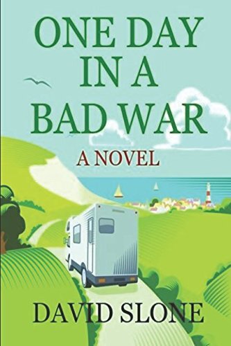 ONE DAY IN A BAD WAR: A NOVEL By David Slone **BRAND NEW** 9781521559284 | eBay