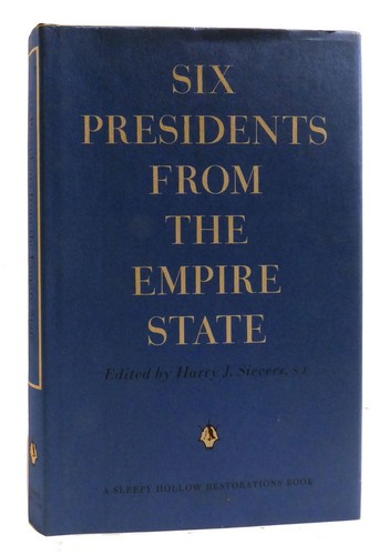 Harry J. Sievers SIX PRESIDENTS FROM THE EMPIRE STATE 1st Edition 1st ...