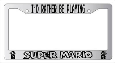 Chrome METAL License Plate Frame I'D RATHER BE PLAYING SUPER MARIO | eBay