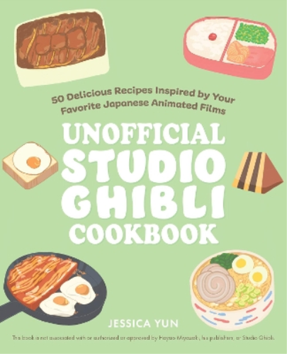Jessica Yun The Unofficial Studio Ghibli Cookbook (Relié) 9781646043293 ...