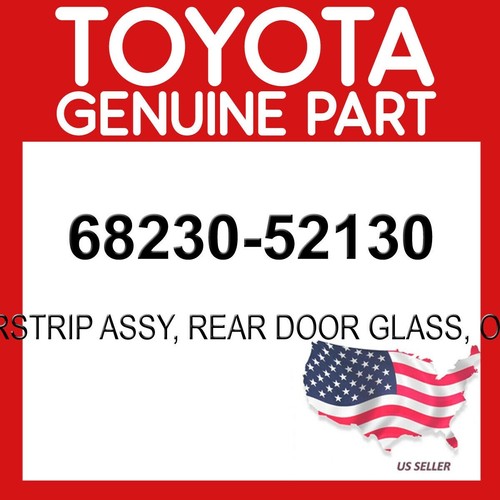 Toyota Genuine 68230-52130 Weatherstrip Assy Rear Door Glass Outer LH ...