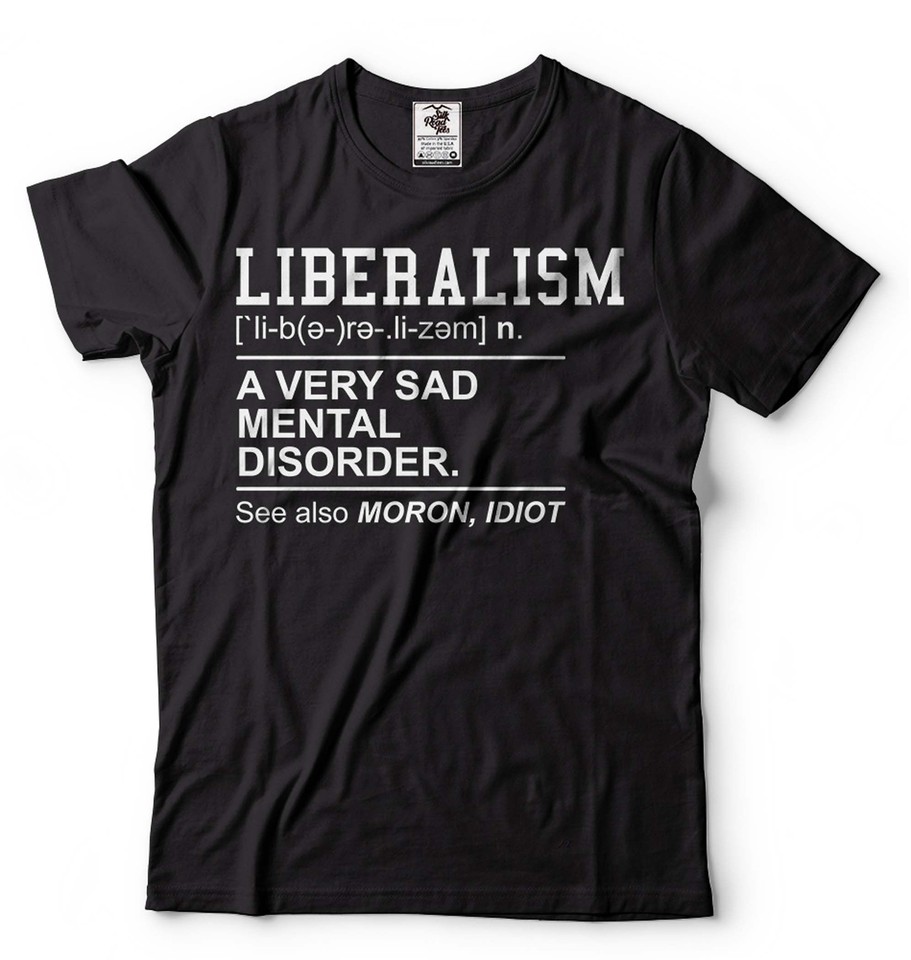 Liberalism Definiton Funny Shirt Political Tees Anti Liberal Tshirt ...