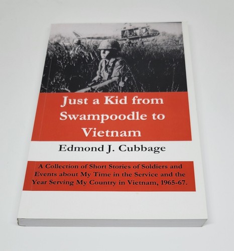 Just A Kid From Swampoodle To Vietnam By Edmond J. Cubbage 2020 ...