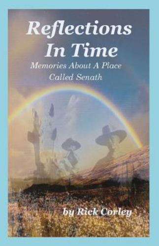 Reflections in Time Memories about a Place Called Senath by Rick Corley (2016, Trade Paperback ...
