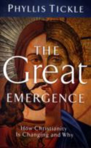 The Great Emergence: How Christianity Is Changing and Why (Emergent ...
