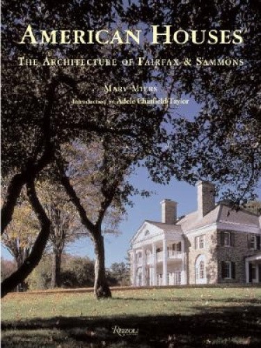 American Houses: Architecture of Fairfax and Sammons by Mary Miers ...