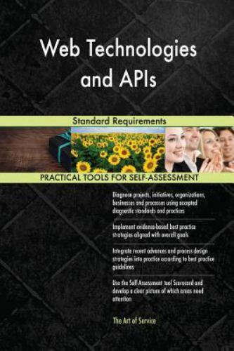 Web Technologies and APIs Standard Requirements by Gerardus Blokdyk (2018, Trade Paperback) for ...