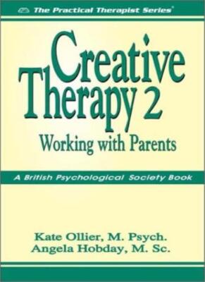 Creative Therapy 2: Working with Parents (Practical Therapist) B ...