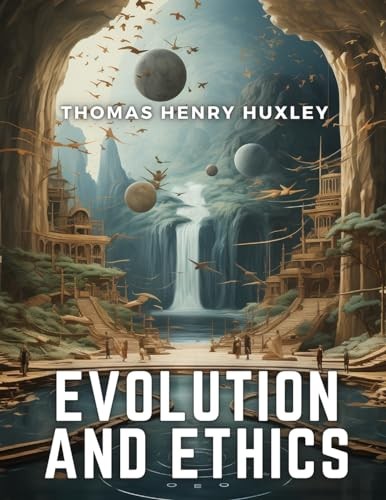 Thomas Henry Huxley - Evolution and Ethics - New paperback or softback ...