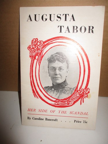 Augusta Tabor: Her Side Of The Scandal by Caroline Bancroft (1963, PB ...