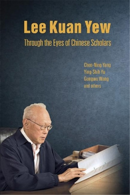 Ying-shih Yu Gungwu Wang Chen Lee Kuan Yew Through The Eyes Of Chinese ...