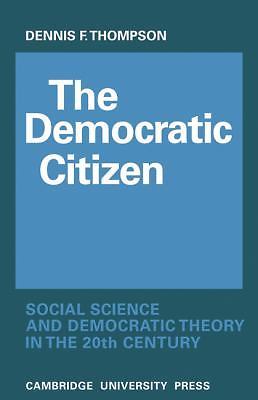 Democratic Citizen : Social Science and Democratic Theory in the ...