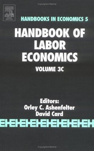 Handbook of Labor Economics (Volume 3C) (Handbooks in Economics, Volume ...