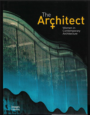 The Architect - Women in Contemporary Architecture ; by Sylvia Warren ...
