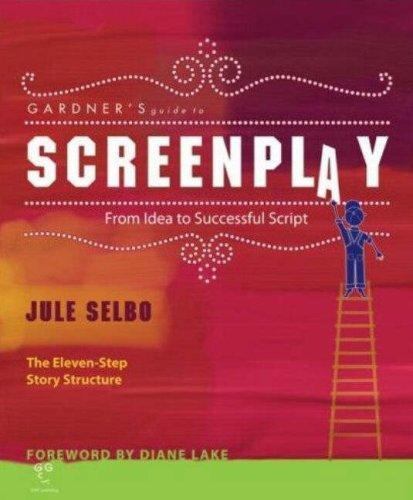Screenplay : From Idea to Successful Script by Jule Selbo (2007, Trade ...