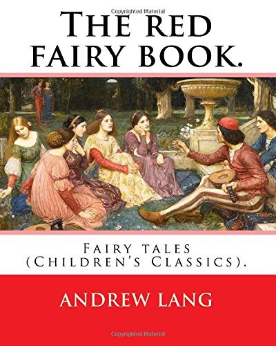 The red fairy book. By: Andrew Lang, illustrations By: H. J. Ford ...